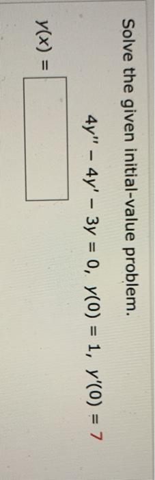 Solved Solve the given initial-value problem. 4y" - 4y' - 3y | Chegg.com