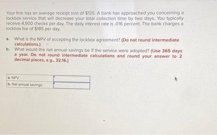 Solved Your firm has an average receipt size of $135. A bank | Chegg.com