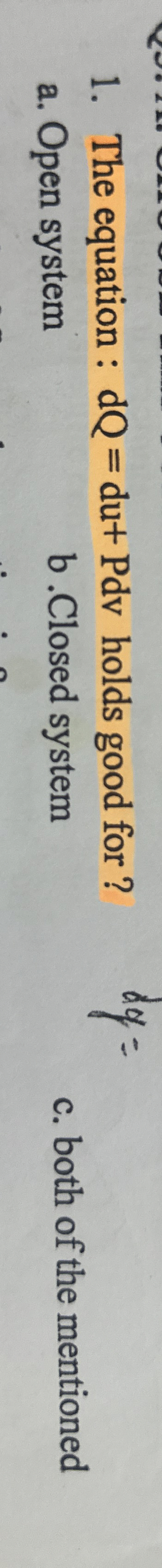 Solved The equation: dQ=du+Pdv ﻿holds good for?a. ﻿Open | Chegg.com