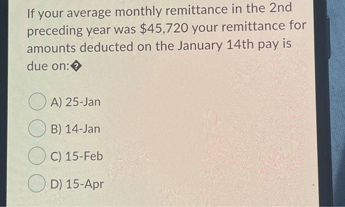 Solved If your average monthly remittance in the 2nd | Chegg.com