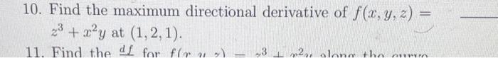 Solved 10. Find the maximum directional derivative of | Chegg.com