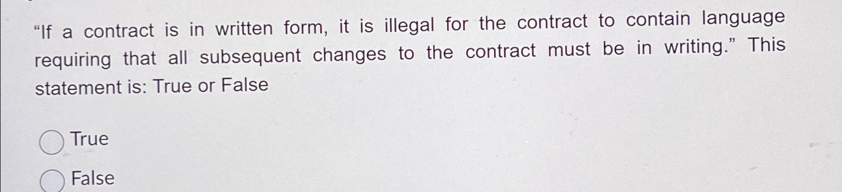 Solved "If a contract is in written form, it is illegal for | Chegg.com