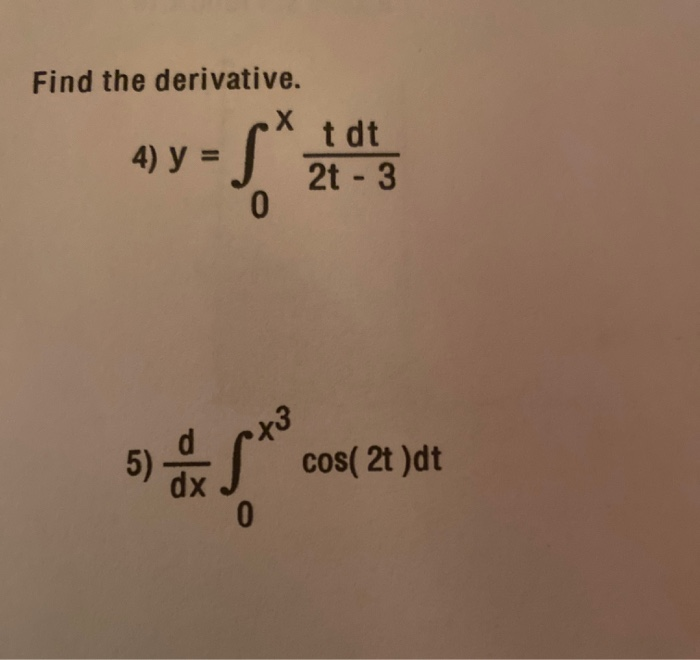 Solved Find the derivative. 5 SCON 2 cos( 2t)dt 5) in s * | Chegg.com