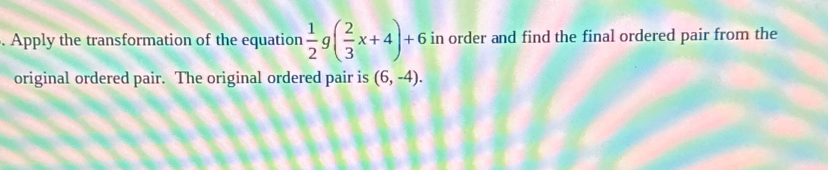 Solved Apply the transformation of the equation 12g(23x+4)+6 | Chegg.com