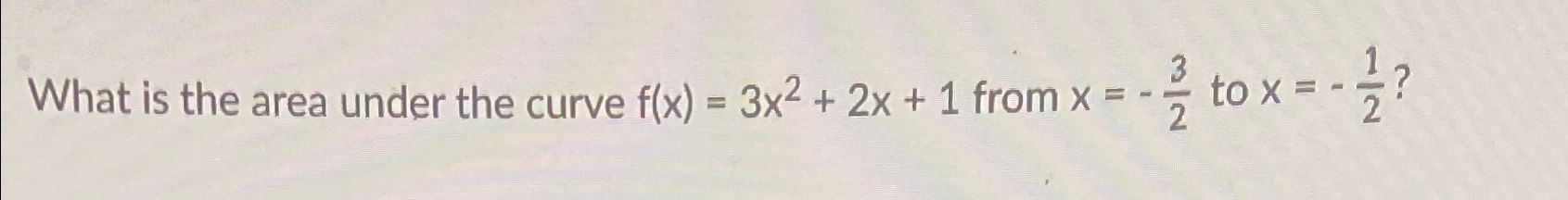Solved What is the area under the curve f(x)=3x2+2x+1 ﻿from | Chegg.com
