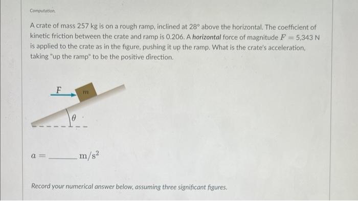 Solved A crate of mass 257 kg is on a rough ramp, inclined | Chegg.com