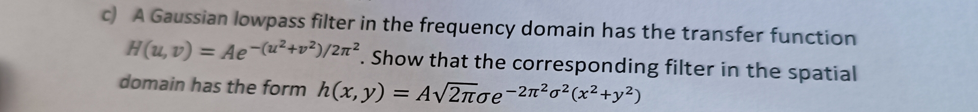 Solved c) A Gaussian lowpass filter in the frequency domain | Chegg.com Solved c) A Gaussian lowpass filter in the frequency domain | Chegg.com