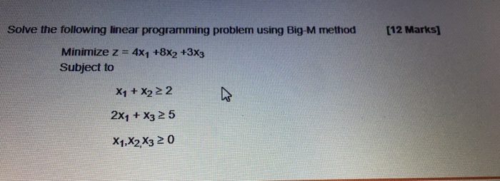 Solved [12 Marks] Solve the following linear programming | Chegg.com