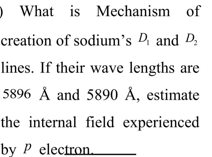 Solved What is Mechanism of creation of sodium's D1 and D2 | Chegg.com