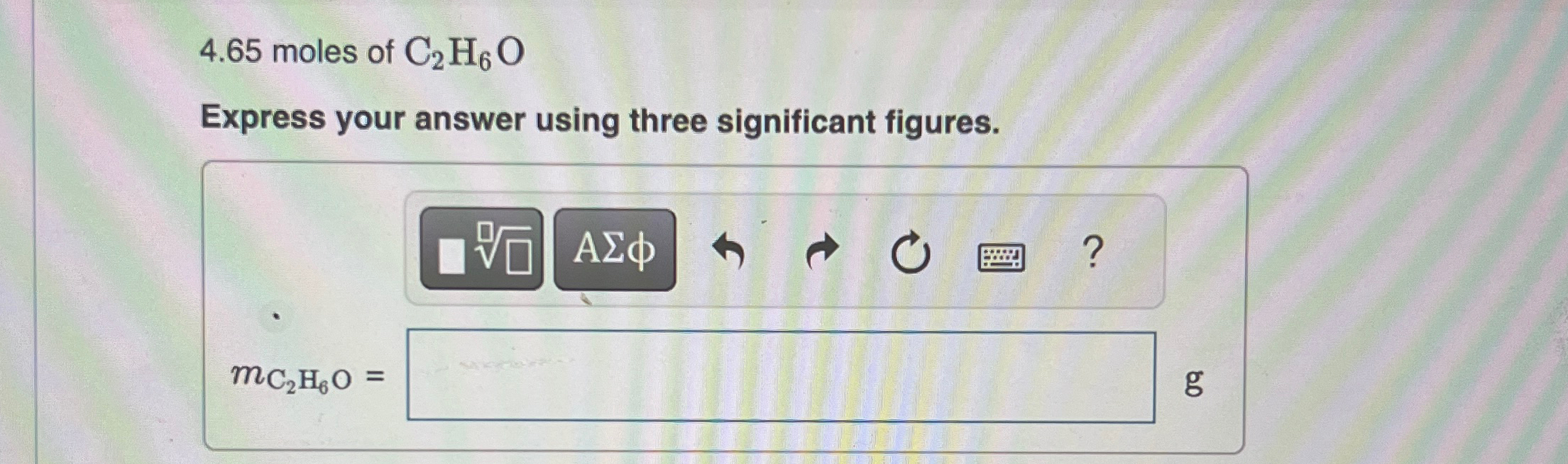 Solved 4.65 ﻿moles of C2H6OExpress your answer using three | Chegg.com