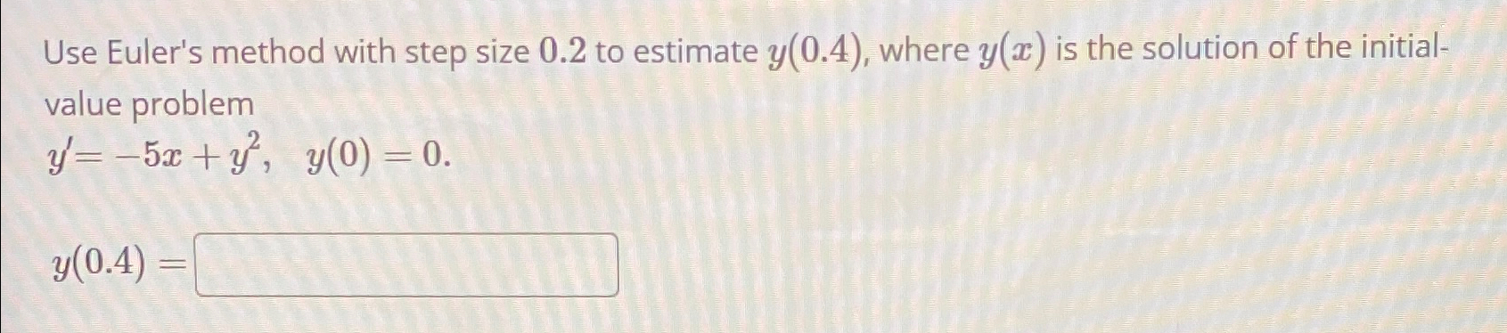 Solved Use Euler's method with step size 0.2 ﻿to estimate | Chegg.com