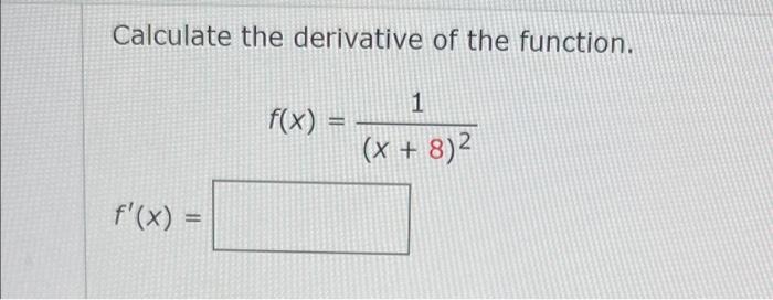 Solved Calculate the derivative of the function. 1 f(x) = (X | Chegg.com