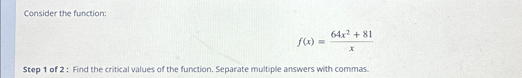 Solved Consider the function:f(x)=64x2+81xStep 1 ﻿of 2 ﻿: | Chegg.com