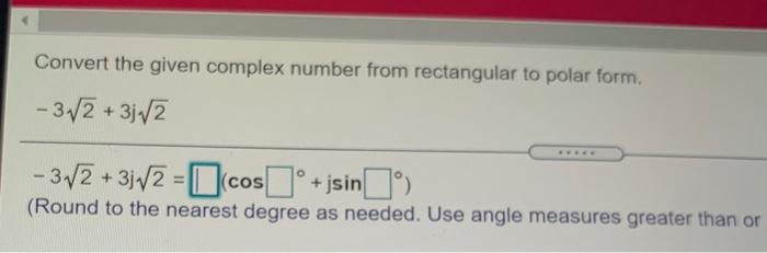 Solved Convert the given complex number from rectangular to | Chegg.com