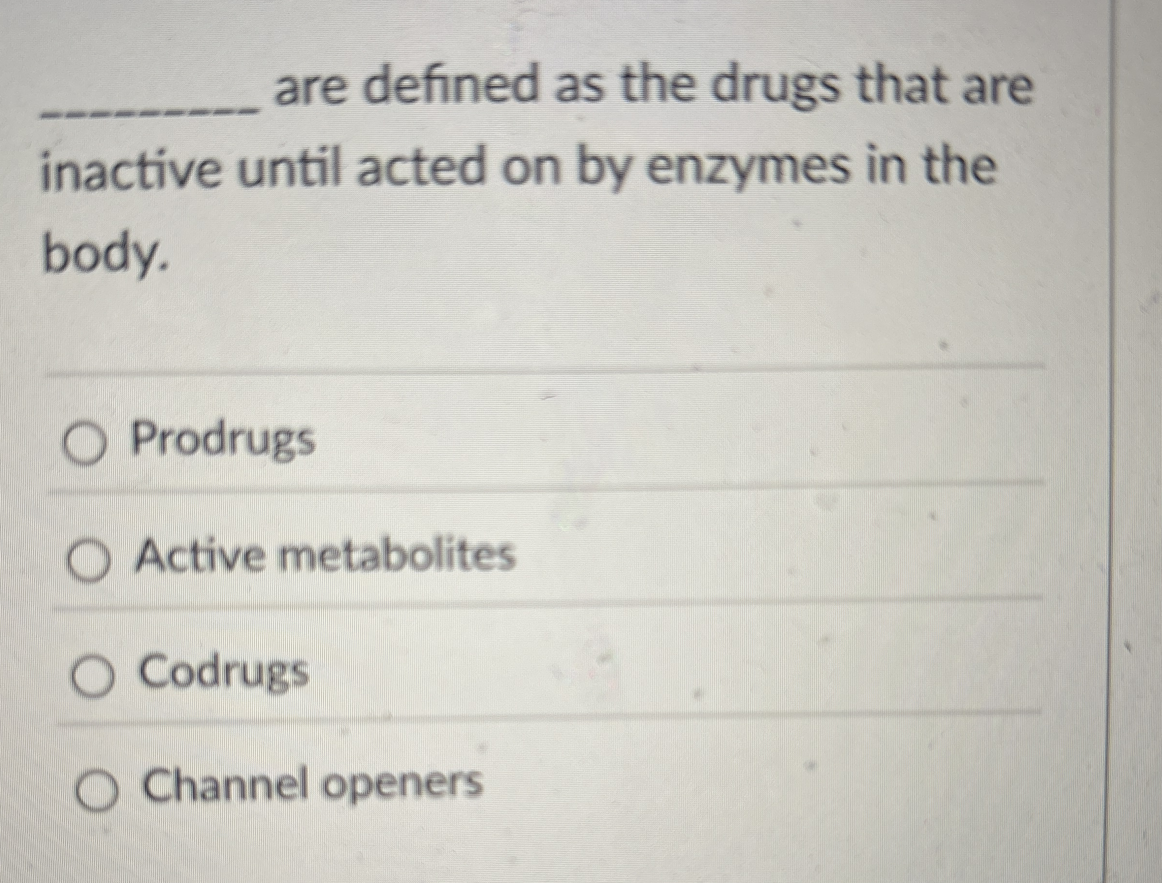 Solved q, ﻿are defined as the drugs that are inactive until | Chegg.com
