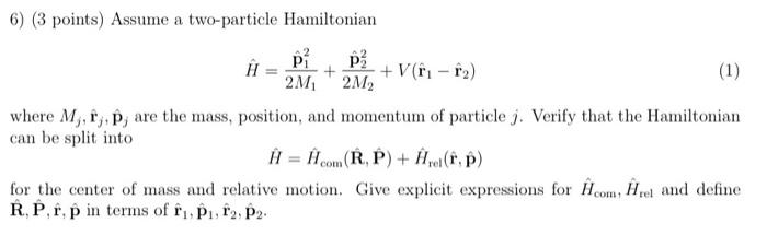 Solved 6) (3 points) Assume a two-particle Hamiltonian | Chegg.com