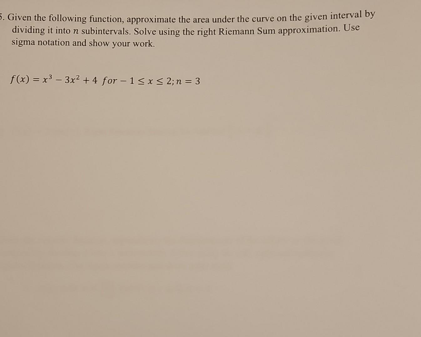 Solved Given the following function, approximate the area | Chegg.com