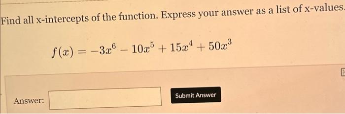 Solved Find all x-intercepts of the function. Express your | Chegg.com