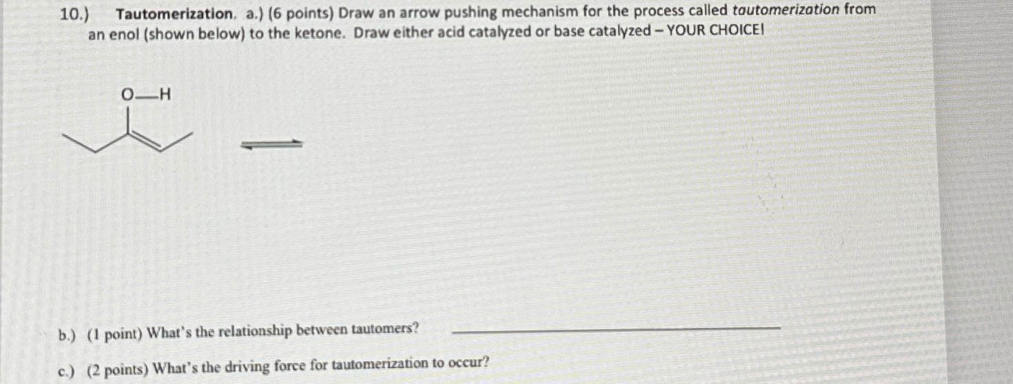 Solved 10.) ﻿Tautomerization. a.) (6 ﻿points) ﻿Draw an arrow | Chegg.com