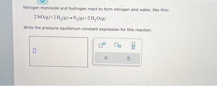 Solved Nitrogen monoxide and hydrogen react to form nitrogen | Chegg.com
