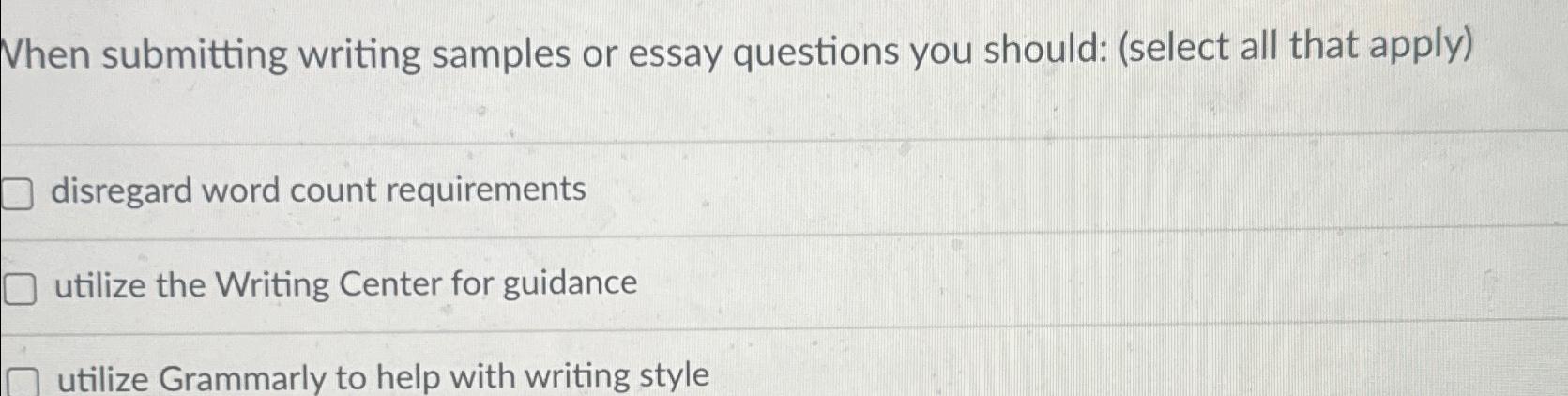Solved When submitting writing samples or essay questions | Chegg.com