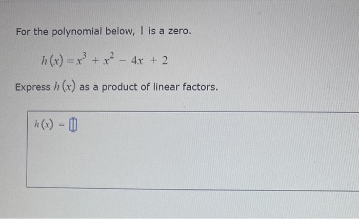 Solved For the polynomial below, 1 is a zero. | Chegg.com