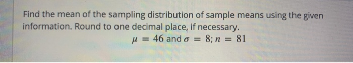 Solved Find the mean of the sampling distribution of sample | Chegg.com