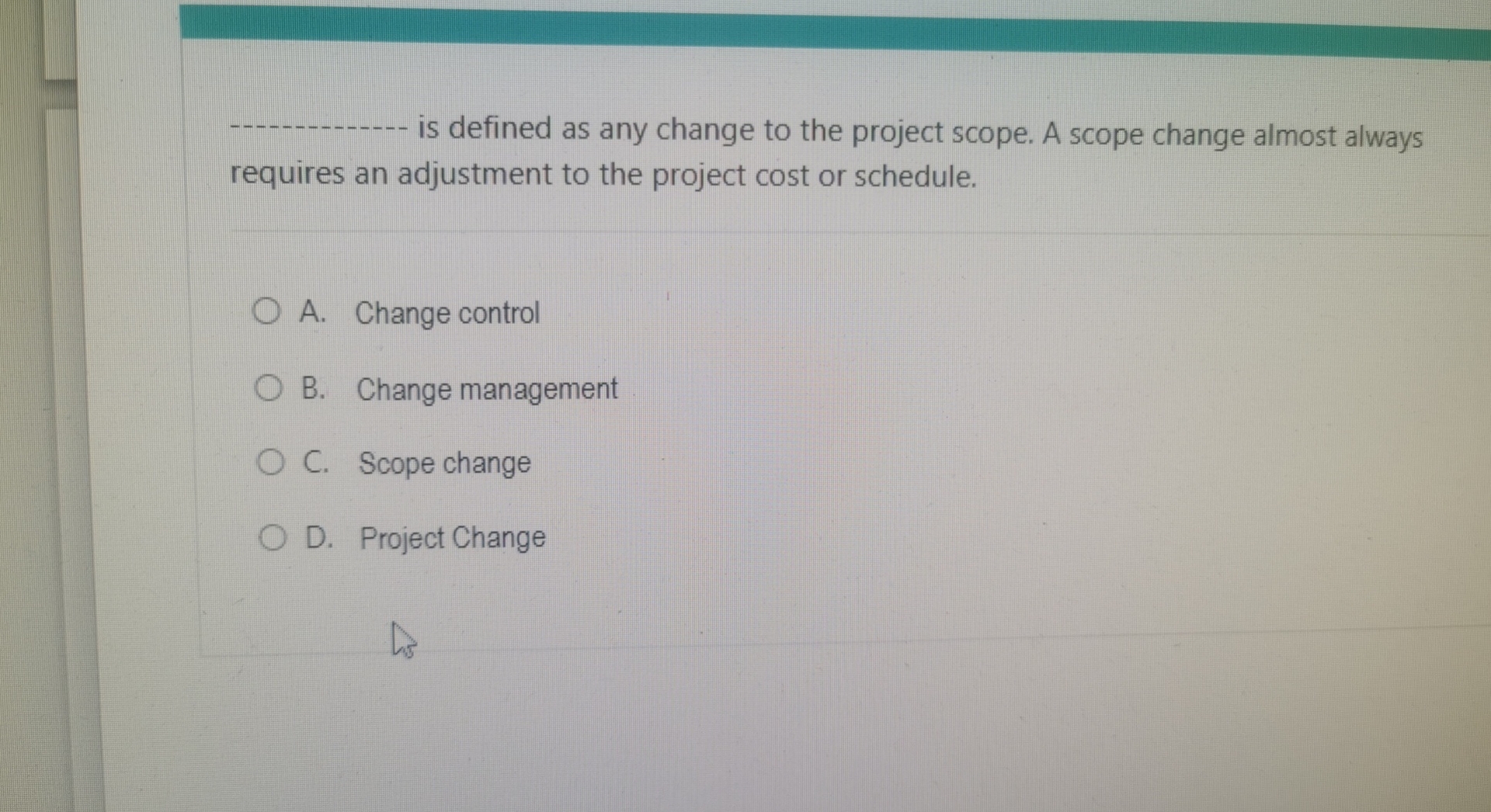Solved is defined as any change to the project scope. A | Chegg.com