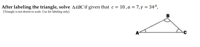 Solved After labeling the triangle, solve ABC if given that | Chegg.com
