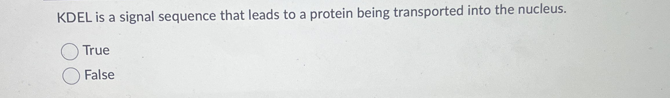 Solved KDEL is a signal sequence that leads to a protein | Chegg.com