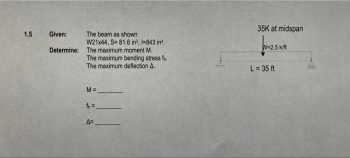 Solved 1.5 Given: The beam as shown W21x44, S=81.6 in | Chegg.com
