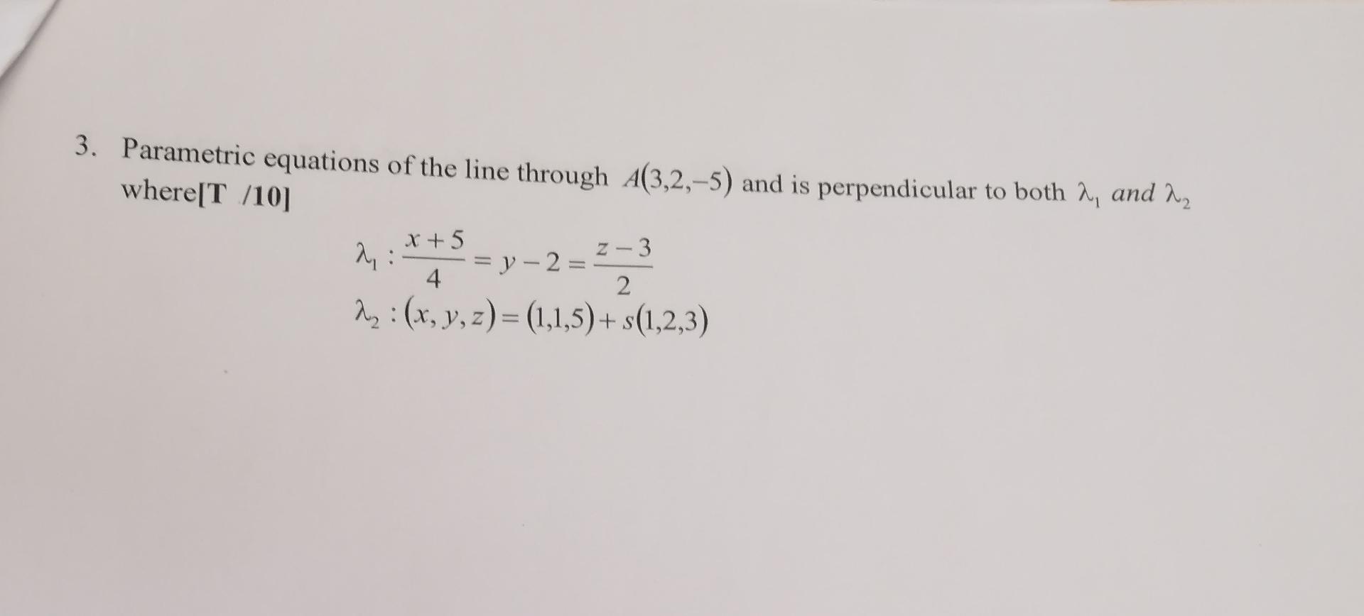 Solved Parametric equations of the line through A(3,2,-5) | Chegg.com