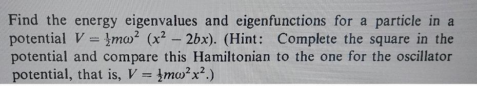 Solved Find the energy eigenvalues and eigenfunctions for a | Chegg.com