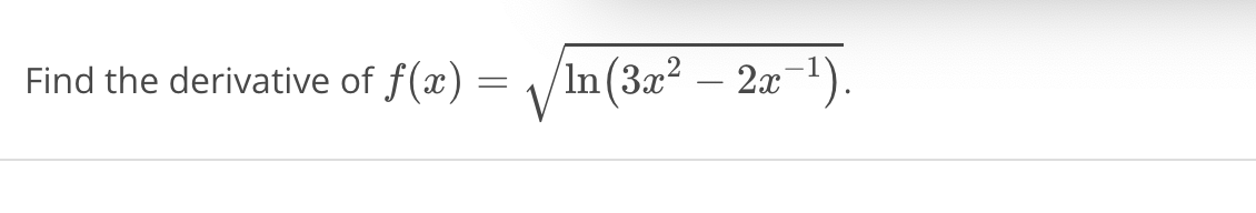 Solved Find the derivative of f(x)=ln(3x2-2x-1)2 | Chegg.com