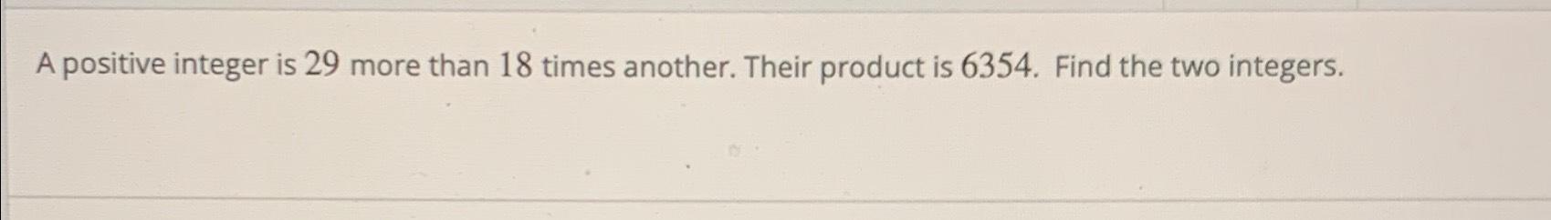 Solved A positive integer is 29 ﻿more than 18 ﻿times | Chegg.com