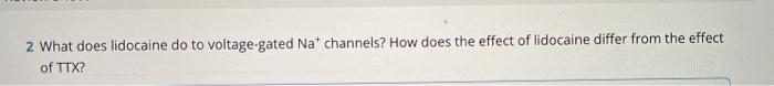 Solved 1 What does TTX do to voltage-gated Na* channels? 2 | Chegg.com