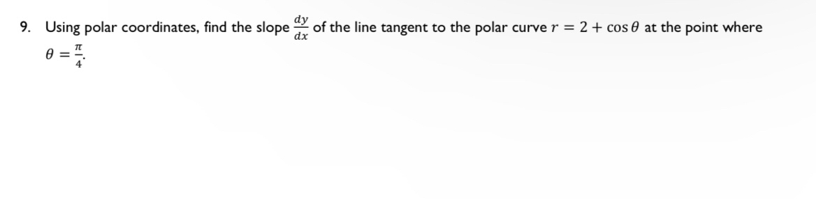 Solved Using polar coordinates, find the slope dydx ﻿of the | Chegg.com