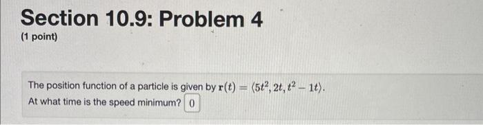 Solved Section 10.9: Problem 4 (1 point) The position | Chegg.com
