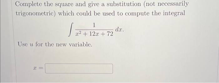 Solved Complete the square and give a substitution (not | Chegg.com