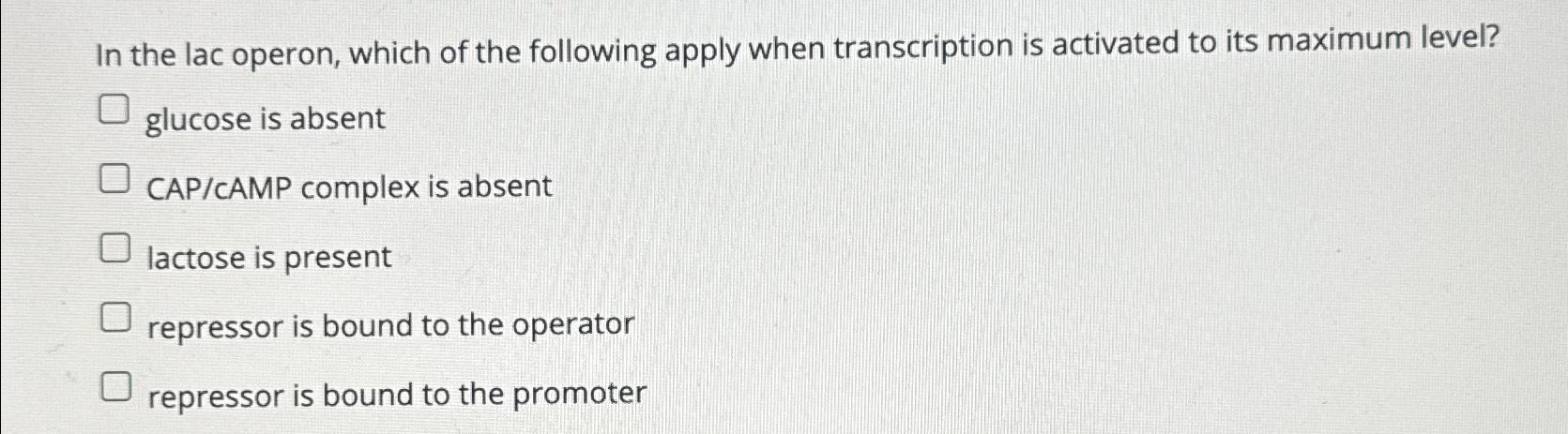 Solved In the lac operon, which of the following apply when | Chegg.com