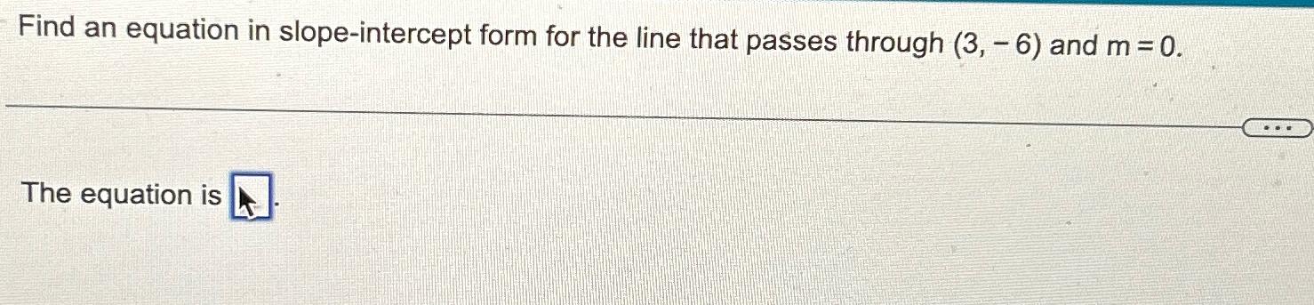 Solved Find an equation in slope-intercept form for the line | Chegg.com