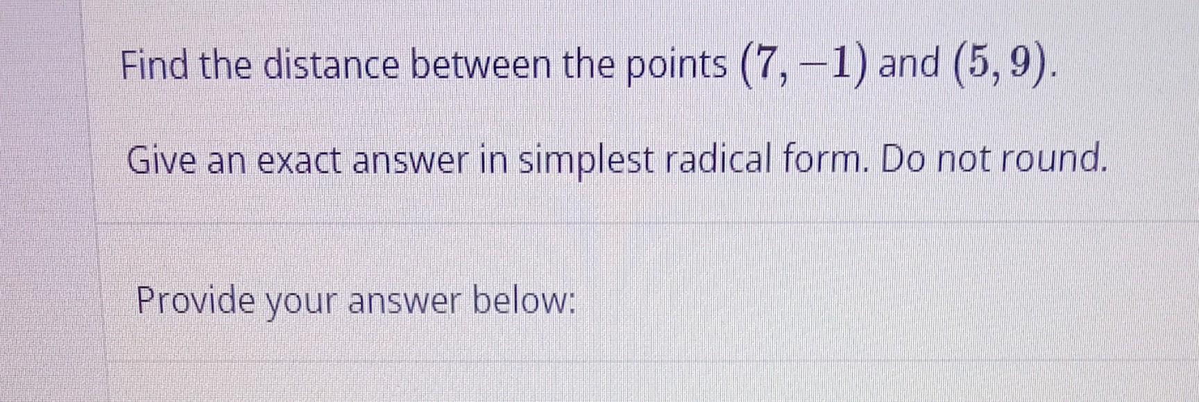 Solved Find the distance between the points (7,−1) and | Chegg.com