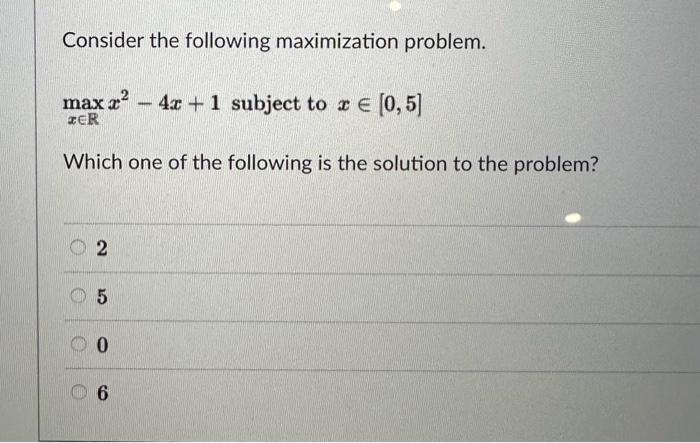 Solved Consider The Following Maximization Problem