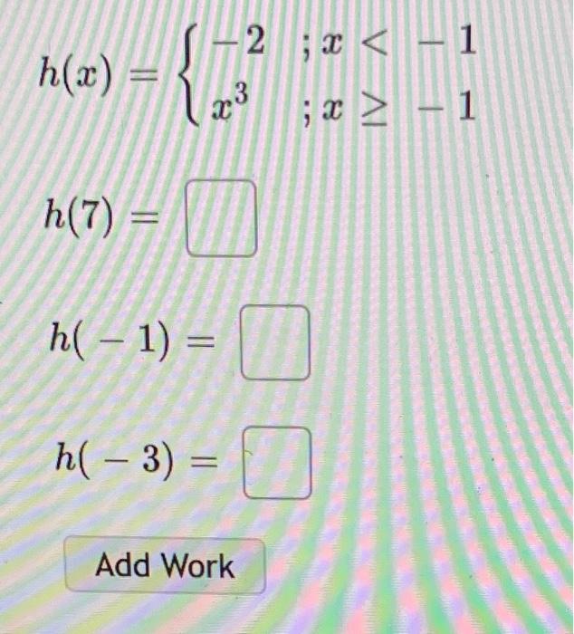 Solved h(x)={−2x3;x