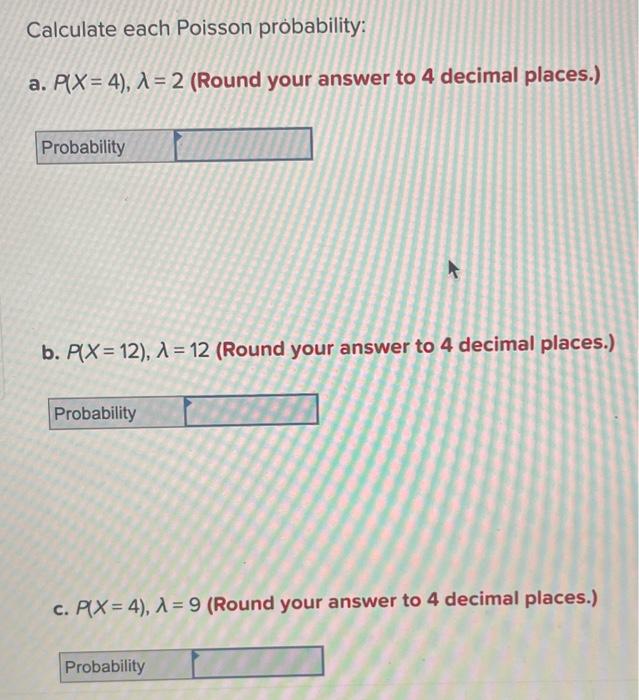 Solved Calculate each Poisson probability: a. P(X=4),λ=2 | Chegg.com