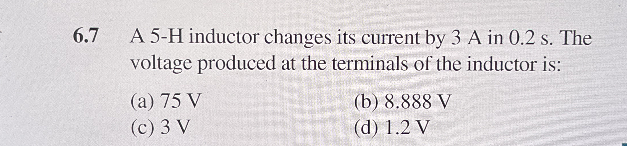 Solved 6.7 ﻿A 5-H ﻿inductor changes its current by 3 ﻿A in | Chegg.com
