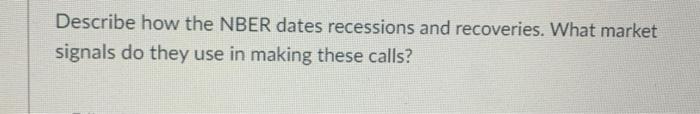Solved Describe how the NBER dates recessions and | Chegg.com