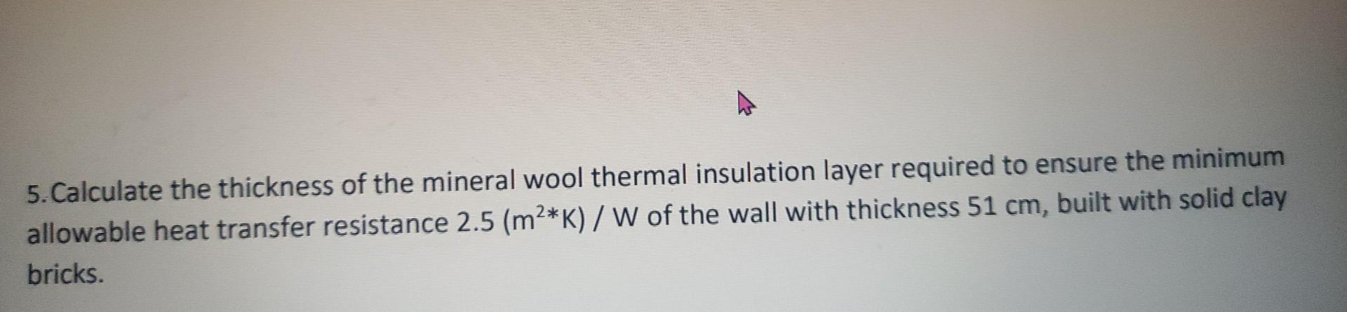 Solved 5. Calculate the thickness of the mineral wool | Chegg.com