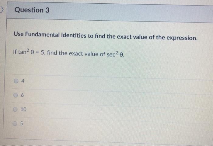 Solved Question 3 Use Fundamental Identities to find the | Chegg.com