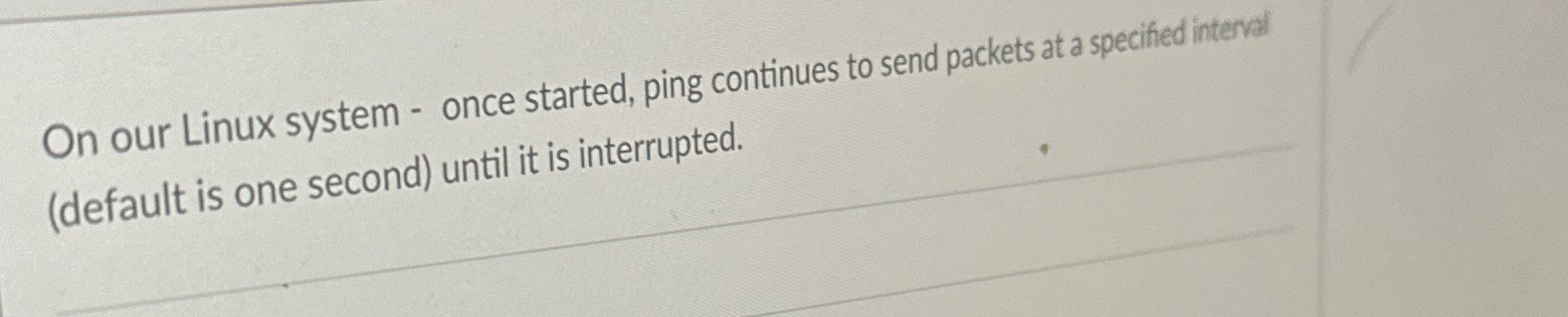 Solved On our Linux system - ﻿once started, ping continues | Chegg.com